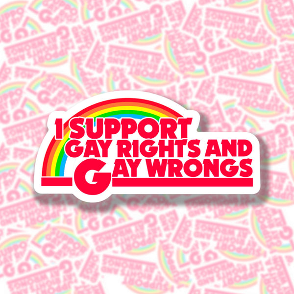 I Support Gay Rights and Gay Wrongs Sticker – Three Little Birds Sewing Co.