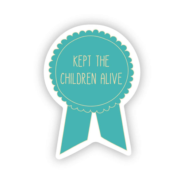 Kept the children alive sticker – Three Little Birds Sewing Co.