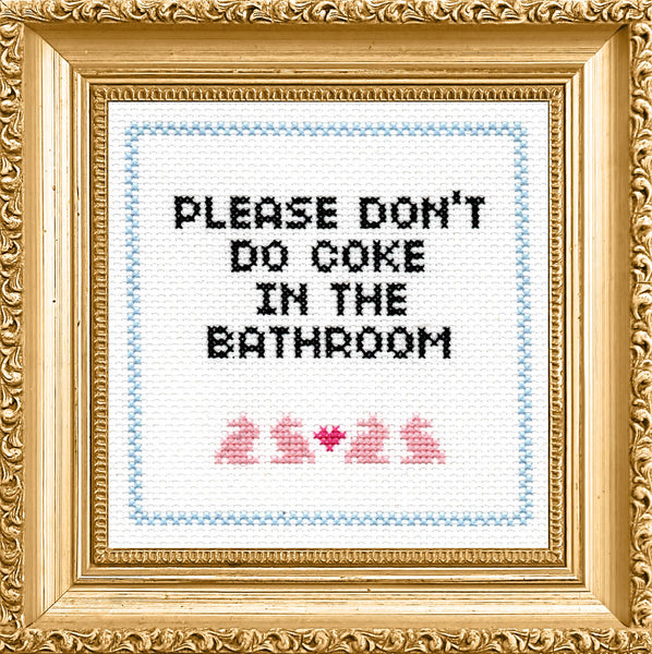 Please Don't Do Coke In The Bathroom – Three Little Birds Sewing Co.