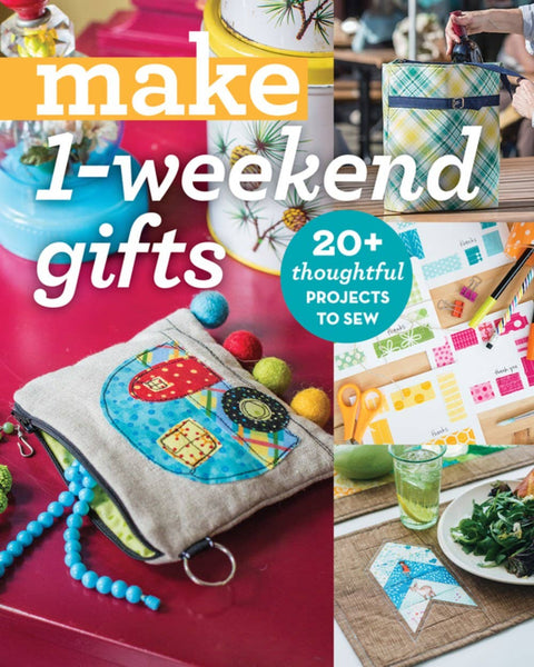 Make 1-Weekend Gifts: 20+ Thoughtful Projects to Sew – Three Little ...