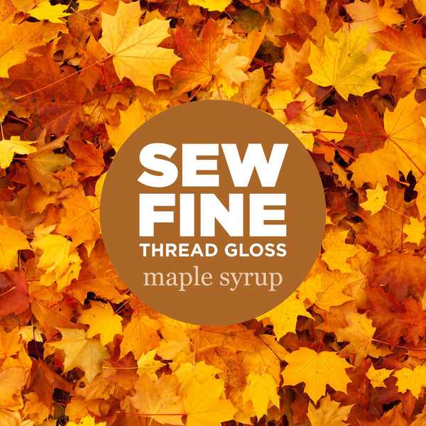 Maple Syrup -- Sew Fine Thread Gloss – Three Little Birds Sewing Co.